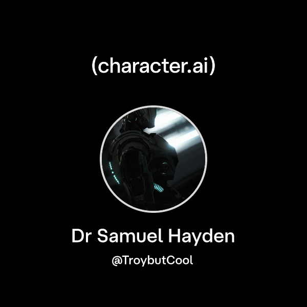 Chat with Dr Samuel Hayden | character.ai | Personalized AI for every ...