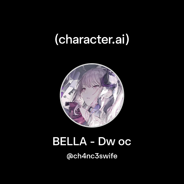 Chat with BELLA - Dw oc | character.ai | AI Chat, Reimagined–Your Words ...