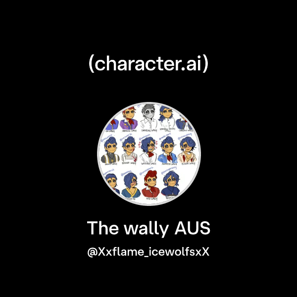 Chat with The wally AUS | character.ai | AI Chat, Reimagined–Your Words ...