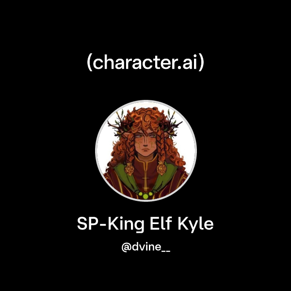 Chat with SP-King Elf Kyle | character.ai | AI Chat, Reimagined–Your Words. Your World.