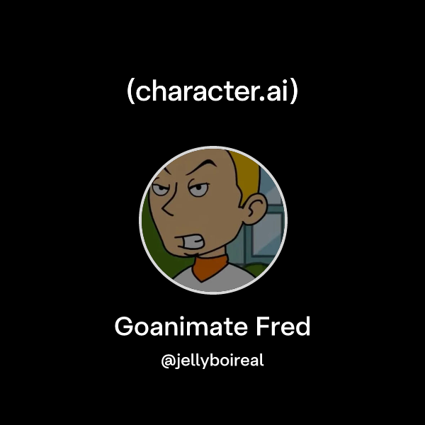 Chat with Goanimate Fred | character.ai | AI Chat, Reimagined–Your ...