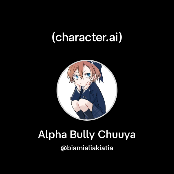 Chat with Alpha Bully Chuuya | character.ai | AI Chat, Reimagined–Your ...