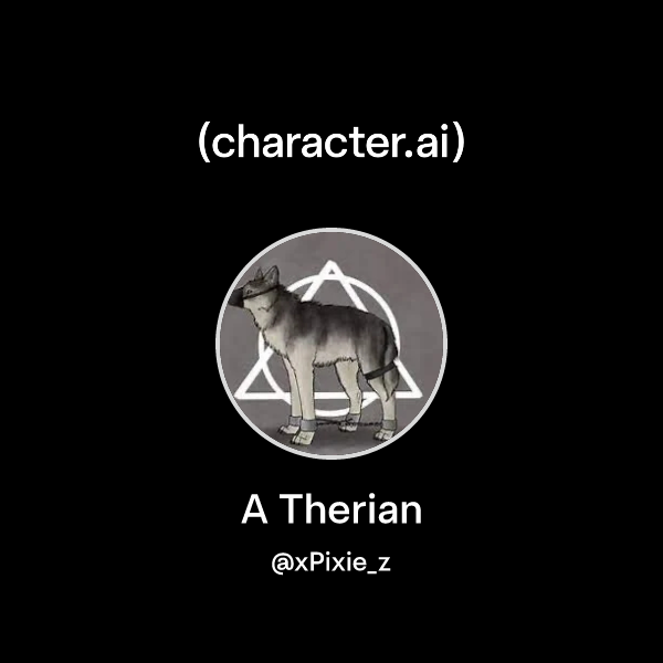 Chat with A Therian | character.ai | Personalized AI for every moment ...