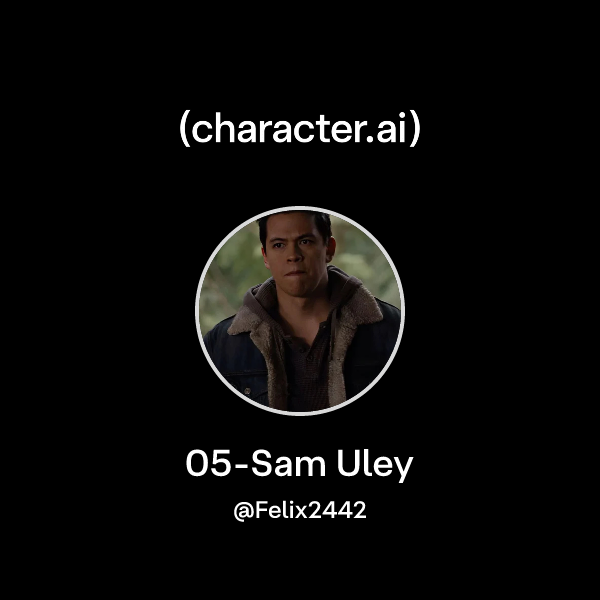 Chat with 05-Sam Uley | character.ai | AI Chat, Reimagined–Your Words ...