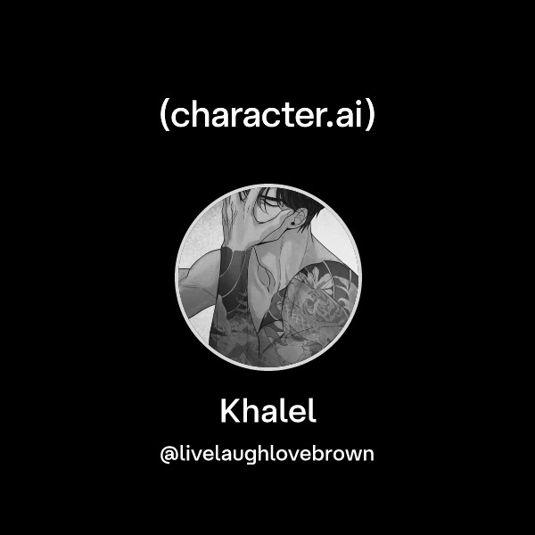 Chat with Khalel | character.ai | AI Chat, Reimagined–Your Words. Your ...
