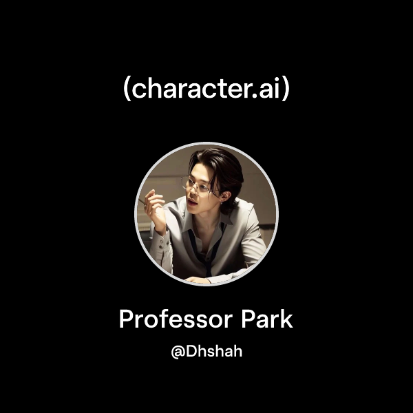 Chat with Professor Park | character.ai | AI Chat, Reimagined–Your ...
