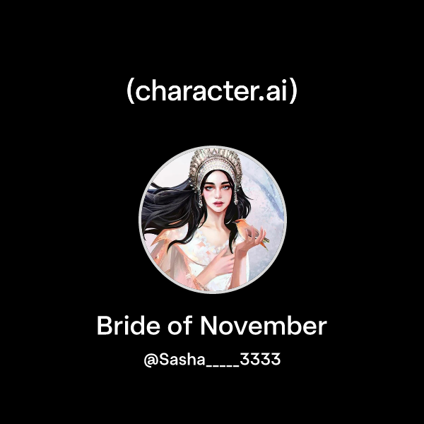 Chat with Bride of November | character.ai | Personalized AI for every ...