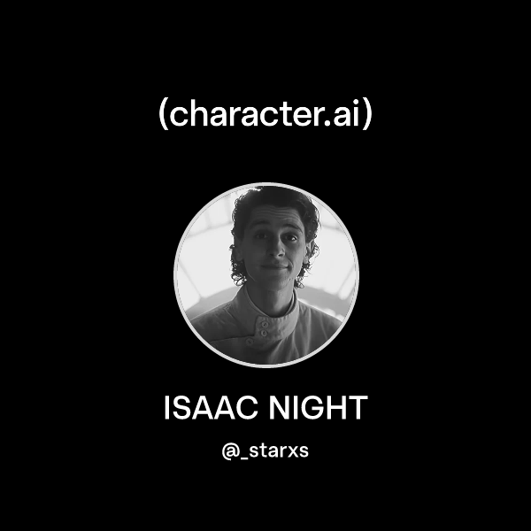 Chat with ISAAC NIGHT | character.ai | AI Chat, Reimagined–Your Words ...