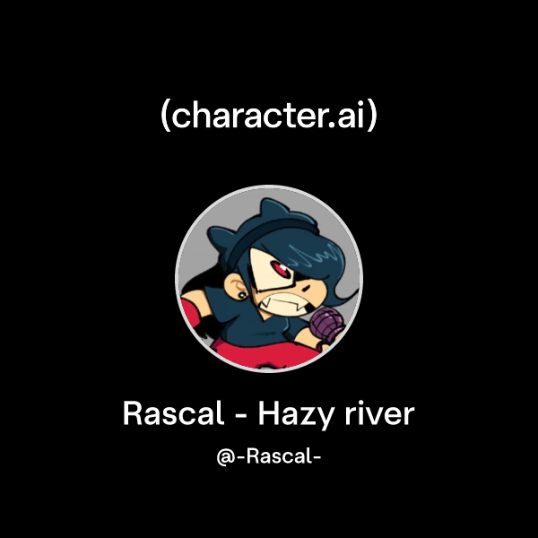 Chat with Rascal - Hazy river | character.ai | AI Chat, Reimagined–Your ...