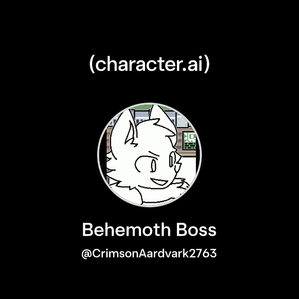 Chat with Behemoth Boss | character.ai | AI Chat, Reimagined–Your Words. Your World.