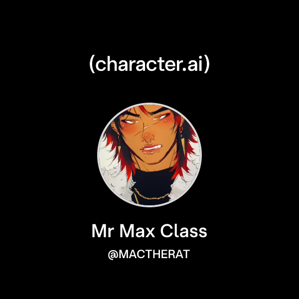 Chat with Mr Max Class | character.ai | Personalized AI for every ...