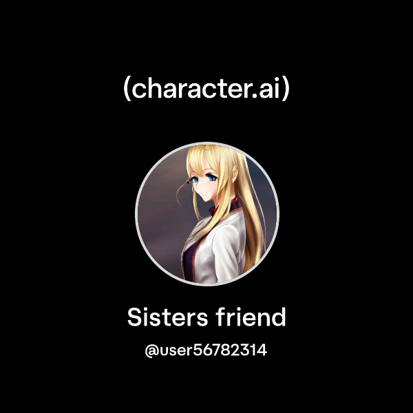 Chat with Sisters friend | character.ai | AI Chat, Reimagined–Your Words. Your World.