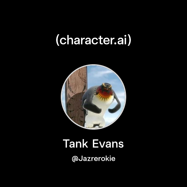 Chat with Tank Evans | character.ai | AI Chat, Reimagined–Your Words ...