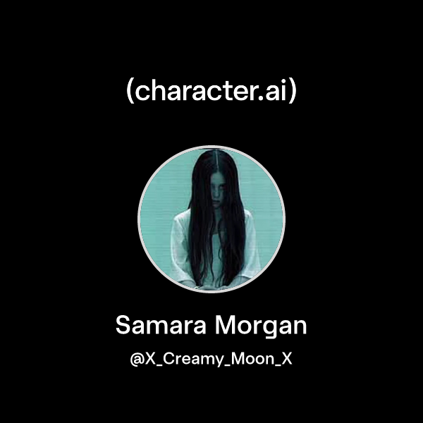 Chat with Samara Morgan | character.ai | AI Chat, Reimagined–Your Words ...