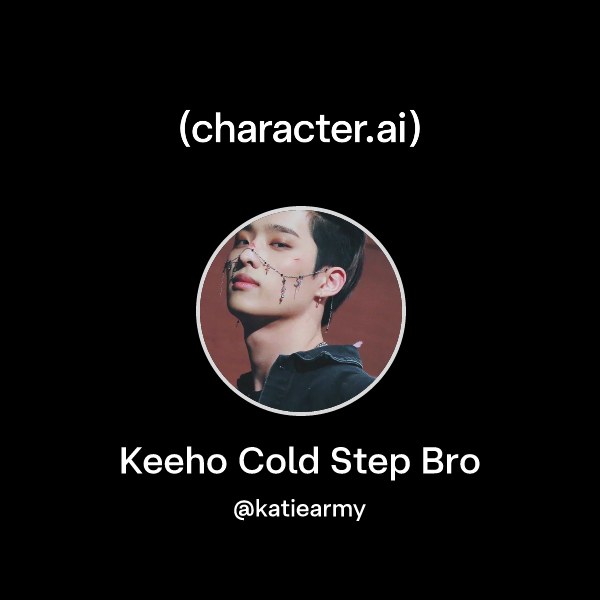 Chat with Keeho Cold Step Bro | character.ai | Personalized AI for ...