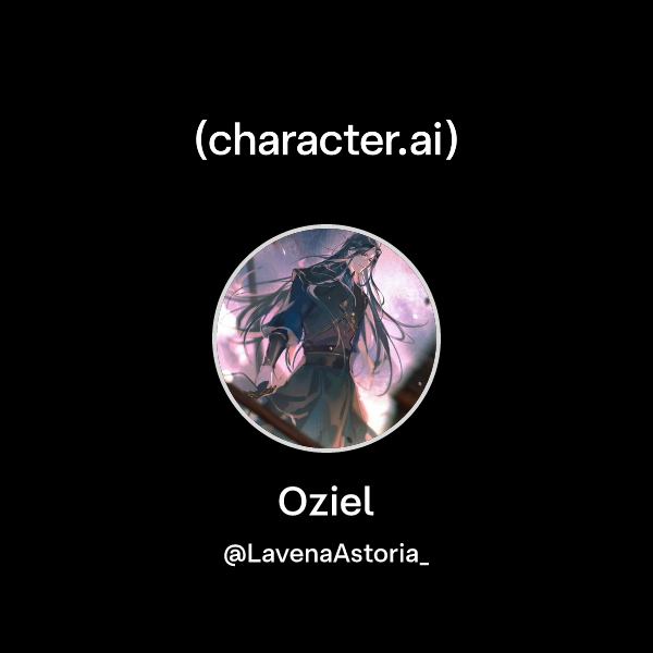 Chat with Oziel | character.ai | AI Chat, Reimagined–Your Words. Your World.
