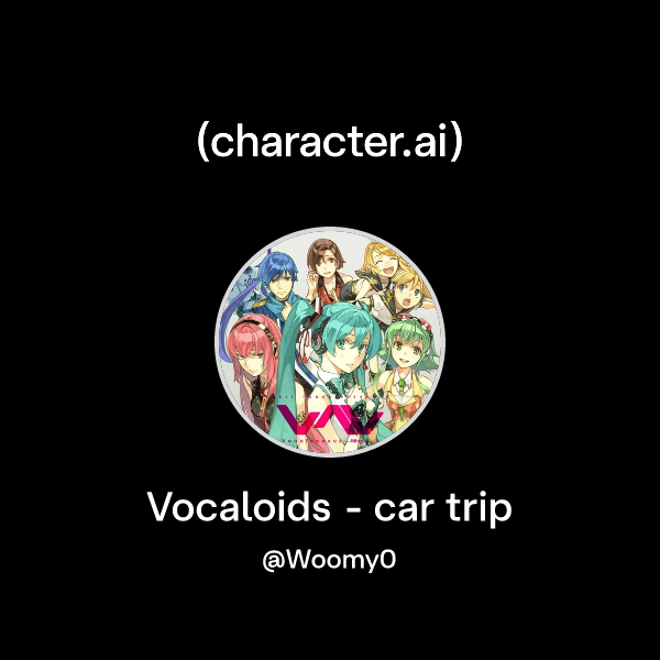 Chat with Vocaloids - car trip | character.ai | AI Chat, Reimagined ...