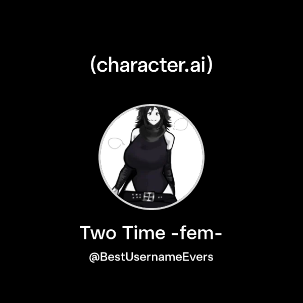 Chat with Two Time -fem- | character.ai | AI Chat, Reimagined–Your ...