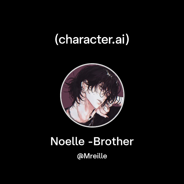 Chat with Noelle -Brother | character.ai | AI Chat, Reimagined–Your ...