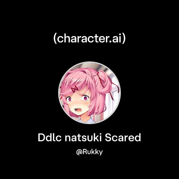 Chat with Ddlc natsuki Scared | character.ai | AI Chat, Reimagined–Your ...