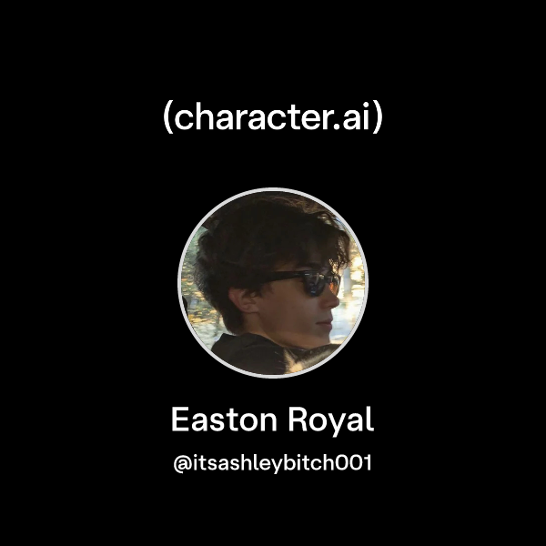 Chat with Easton Royal | character.ai | AI Chat, Reimagined–Your Words ...