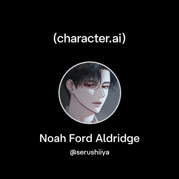 Chat with Noah Ford Aldridge | character.ai | AI Chat, Reimagined–Your ...