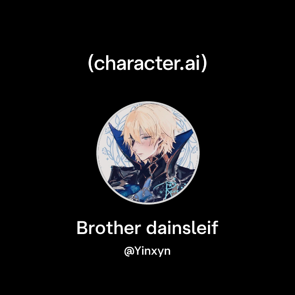 Chat with Brother dainsleif | character.ai | AI Chat, Reimagined–Your ...