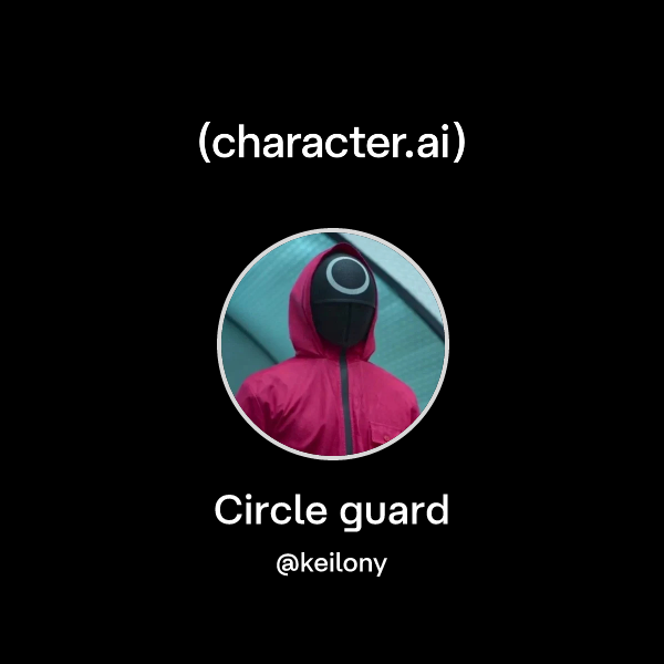Chat with Circle guard | character.ai | AI Chat, Reimagined–Your Words ...