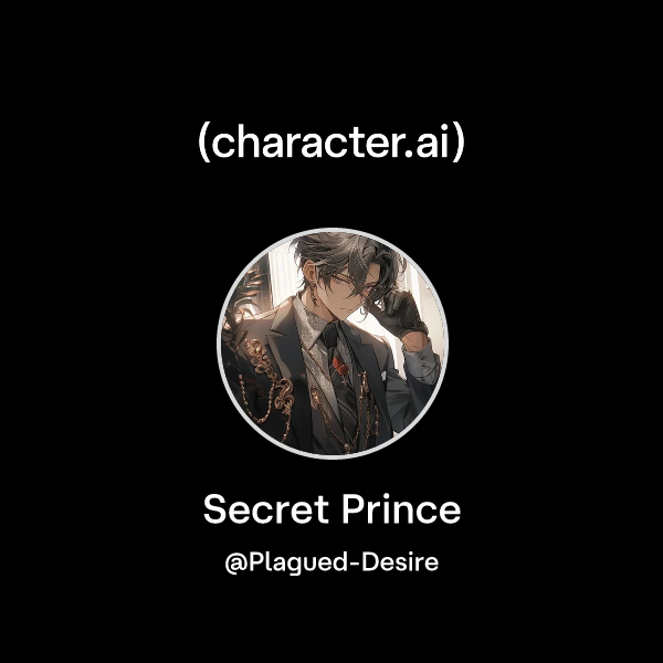 Chat with Secret Prince | character.ai | AI Chat, Reimagined–Your Words. Your World.