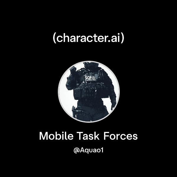 Chat with Mobile Task Forces | character.ai | AI Chat, Reimagined–Your Words. Your World.