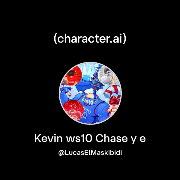 Chat with Kevin ws10 Chase y e | character.ai | Personalized AI for ...