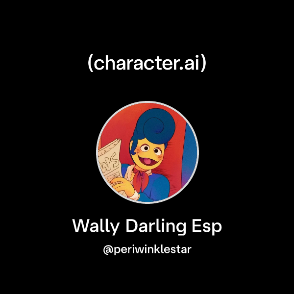 Chat with Wally Darling Esp | character.ai | Personalized AI for every moment of your day