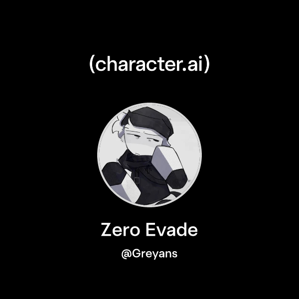 Chat with Zero Evade | character.ai | AI Chat, Reimagined–Your Words ...