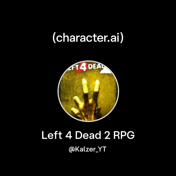 Chat with Left 4 Dead 2 RPG | character.ai | AI Chat, Reimagined–Your ...