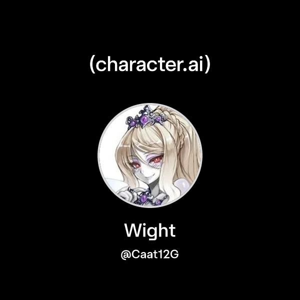Chat with Wight | character.ai | Personalized AI for every moment of ...