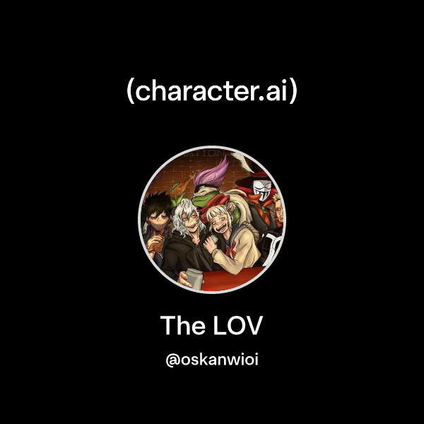 Chat with The LOV | character.ai | Personalized AI for every moment of ...