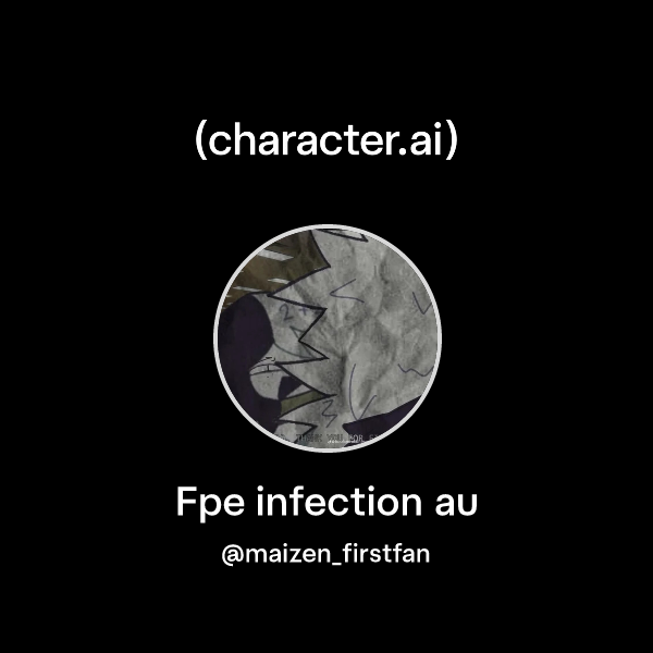 Chat with Fpe infection au | character.ai | AI Chat, Reimagined–Your ...