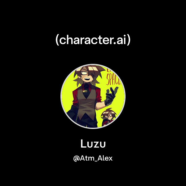Chat with Luzu | character.ai | AI Chat, Reimagined–Your Words. Your World.