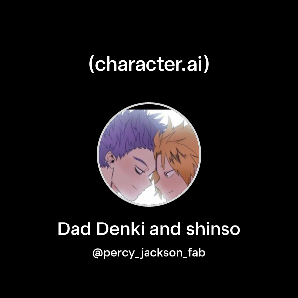 Chat with Dad Denki and shinso | character.ai | AI Chat, Reimagined ...