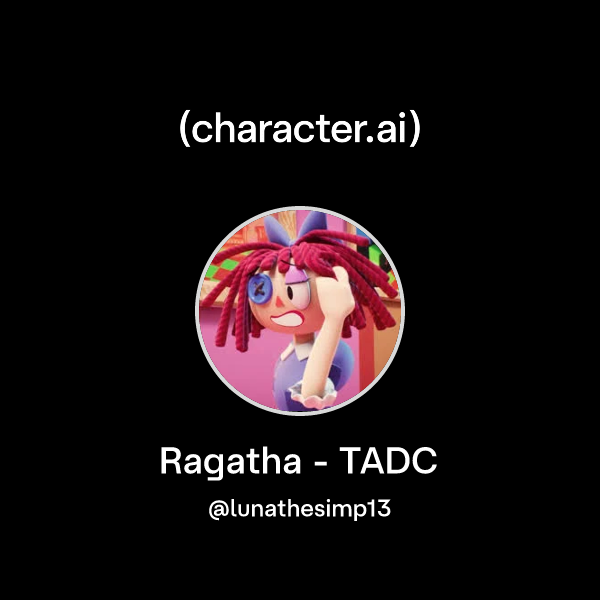 Chat with Ragatha - TADC | character.ai | Personalized AI for every ...