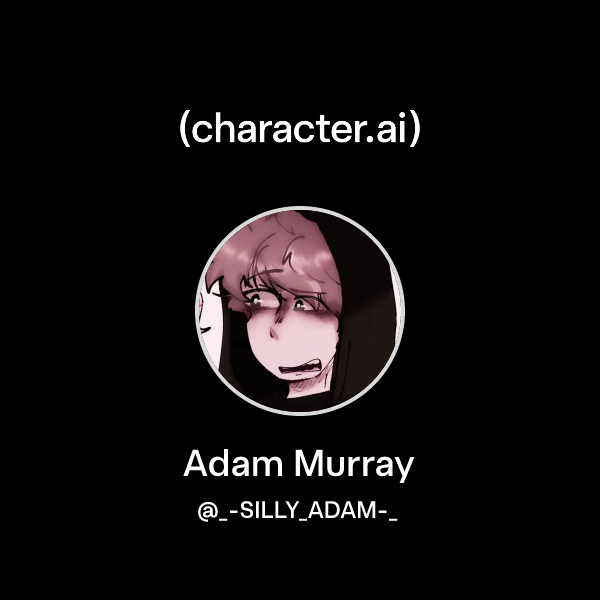 Chat with Adam Murray | character.ai | AI Chat, Reimagined–Your Words ...