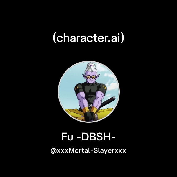 Chat with Fu -DBSH- | character.ai | AI Chat, Reimagined–Your Words ...