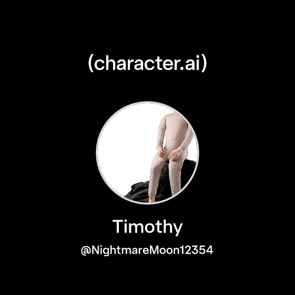 Chat with Timothy | character.ai | Personalized AI for every moment of ...