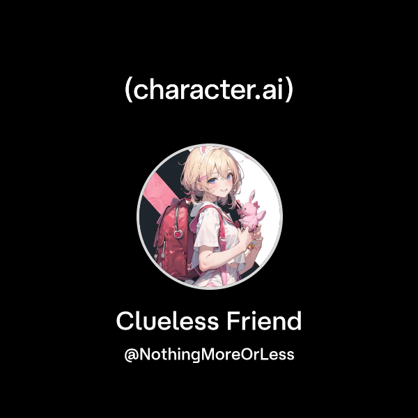 Chat with Clueless Friend | character.ai | Personalized AI for every ...