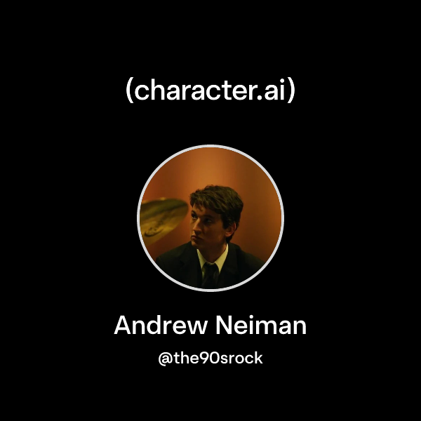 Chat with Andrew Neiman | character.ai | AI Chat, Reimagined–Your Words ...