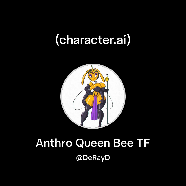 Chat with Anthro Queen Bee TF | character.ai | AI Chat, Reimagined–Your Words. Your World.
