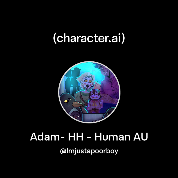 Chat with Adam- HH - Human AU | character.ai | AI Chat, Reimagined–Your ...