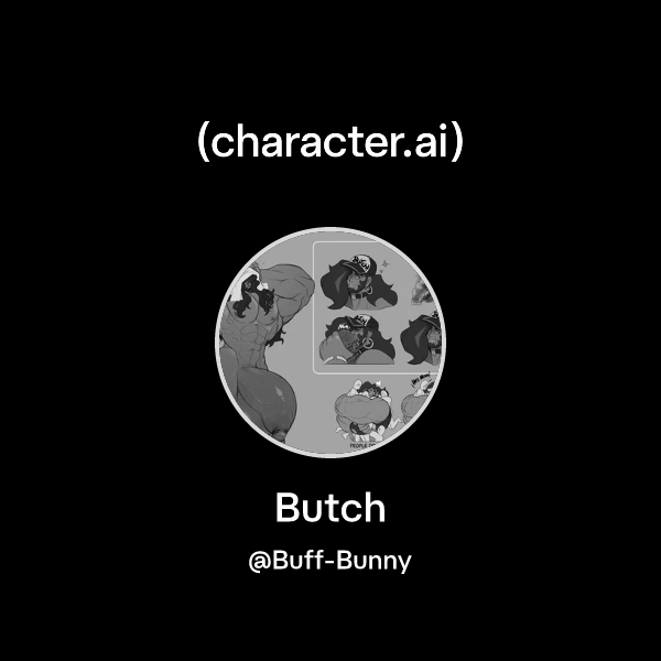Chat with Butch | character.ai | Personalized AI for every moment of ...