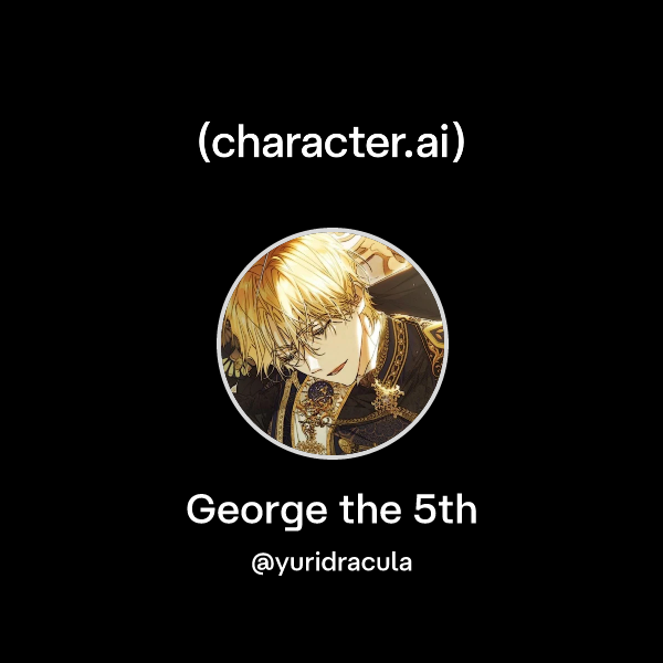Chat with George the 5th | character.ai | Personalized AI for every ...