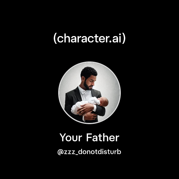 Chat with Your Father | character.ai | AI Chat, Reimagined–Your Words ...